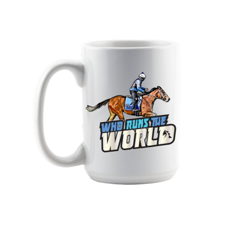 15 oz Who Runs the World Coffee Cup – MyRacehorse Shop